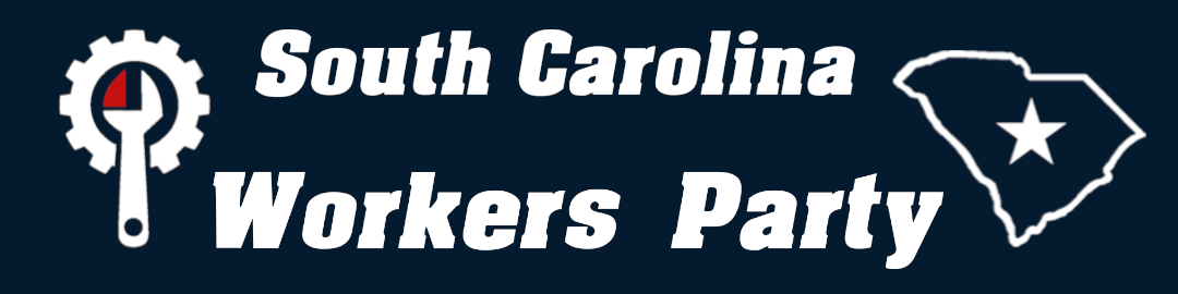 South Carolina Workers Party – The bosses have two parties, now the ...